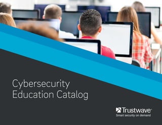 Trustwave Cybersecurity Education Catalog 2018 | PPT