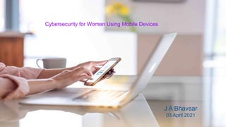Cyber security for women using mobile devices | PPTX