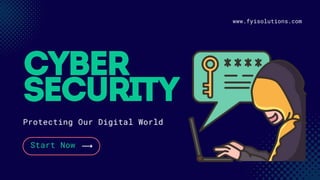 Cybersecurity Protecting Our Digital World by FYI Solutions.pptx ...