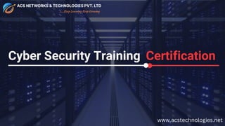 Best Cyber Security Training Certification | ACS Networks and Technologies Pvt. Ltd. | PDF