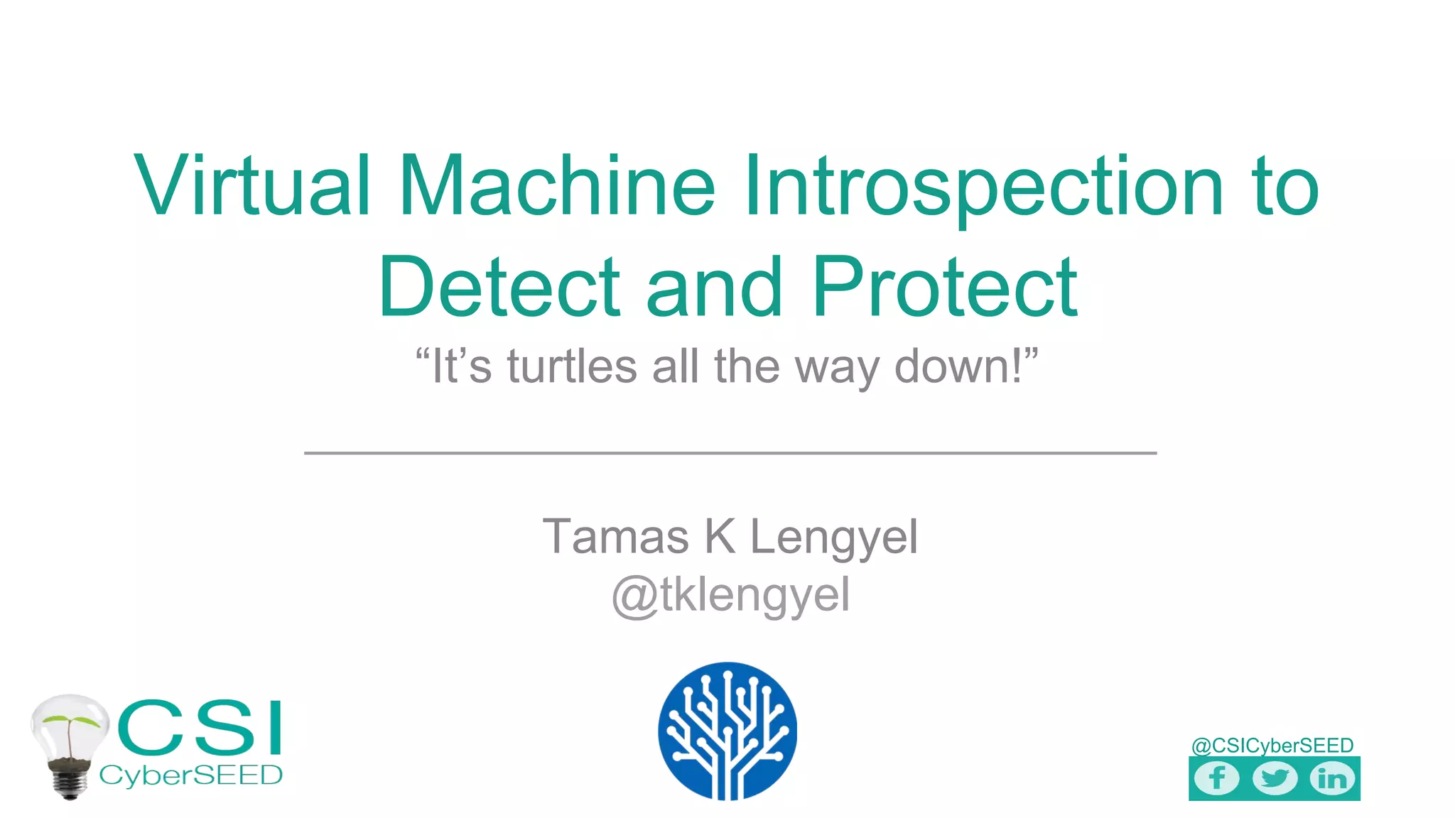 Cyberseed Virtual Machine Introspection To Detect And Protect Ppt 