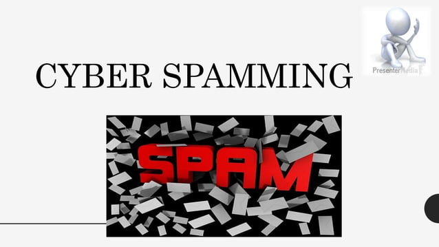 Cyber Spamming & its Types | PPTX | Email | Internet