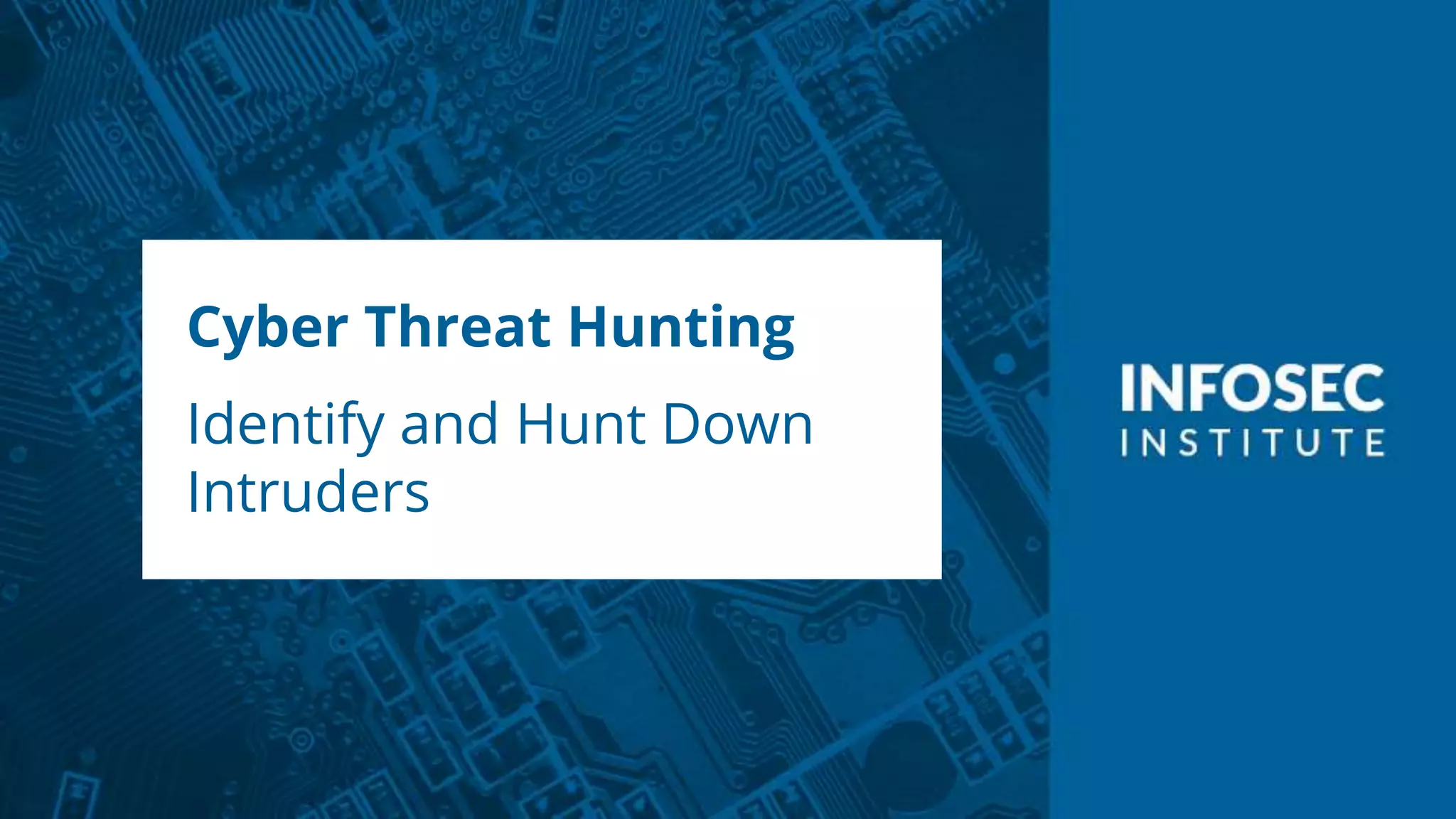Cyber Threat Hunting: Identify and Hunt Down Intruders | PPTX