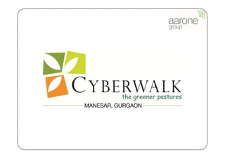 AArone Group - Cyberwalk | Sector 8, IMT Manesar Gurgaon | PDF