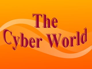 Cyberworld | PPT