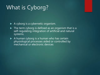 Cyborg cybernetic organism | PPTX | Heart and Cardiovascular Diseases ...