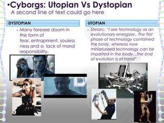 Cyborgs the body, the information and the technology | PPTX