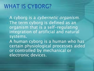 Cyborg technologys | PPTX | Robotics | Technology & Computing