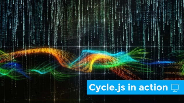 Cycle.js a reactive framework | PPT