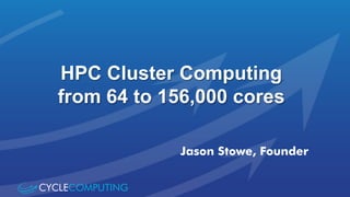 HPC Cluster Computing from 64 to 156,000 Cores | PPT
