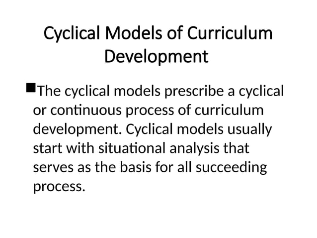 Cyclical Models of Curriculum Development.pptx | Education