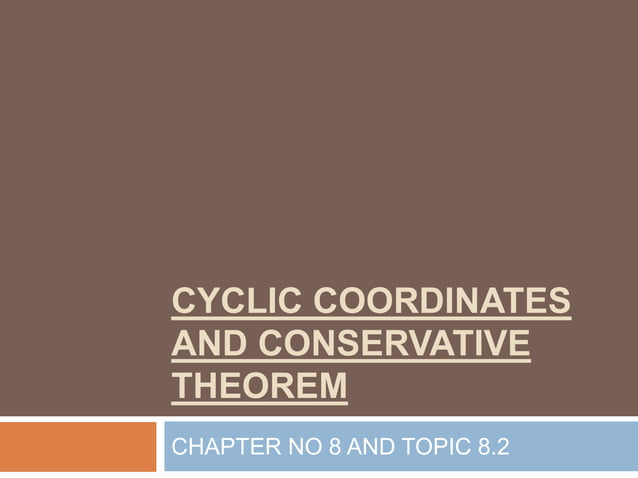 Cyclic Coordinates And Conservative Theorem Present Ation By Haseeb Ppt