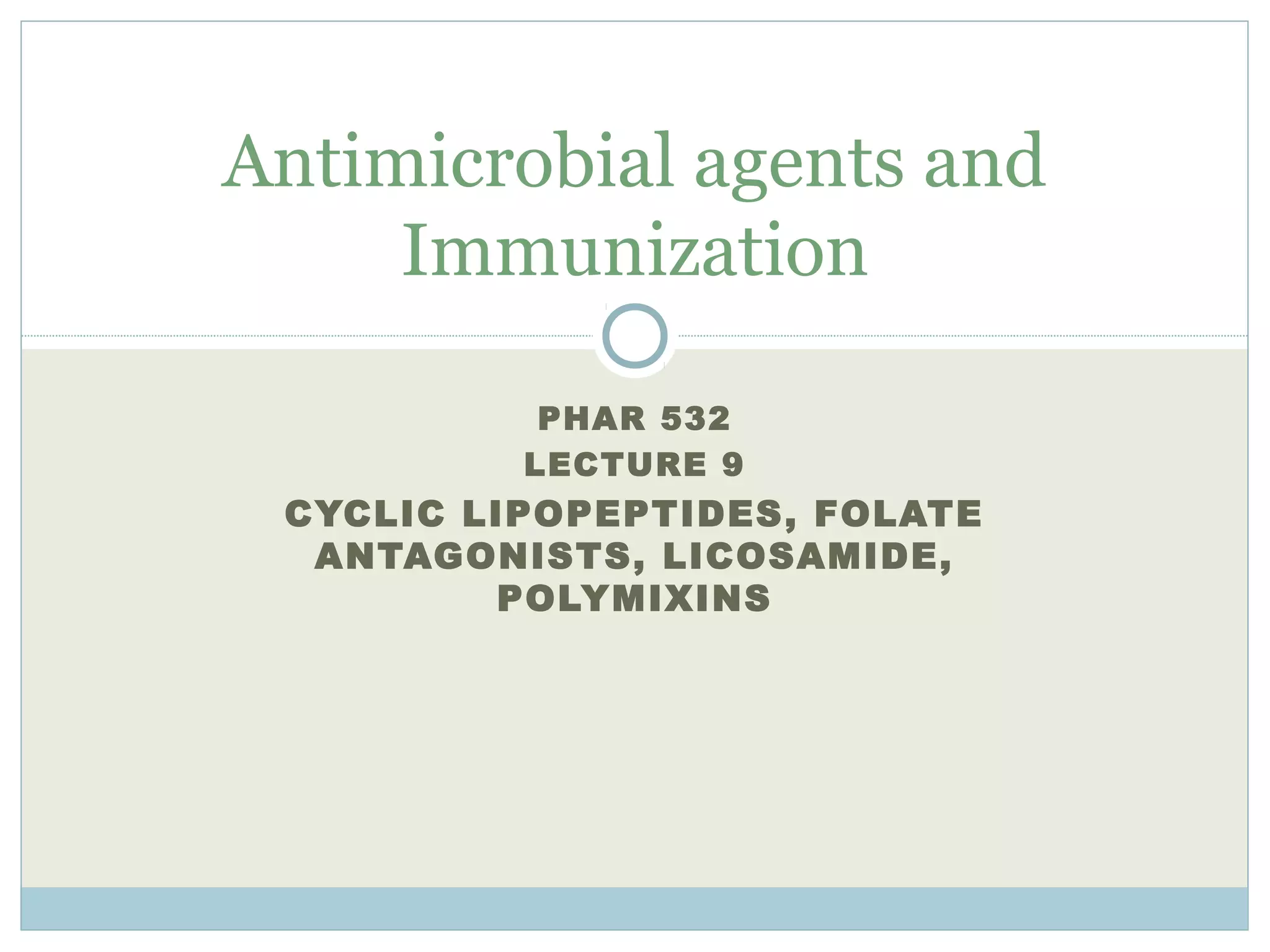 Cyclic lipopeptides, folate antagonists, licosamide, polymixins | PPT