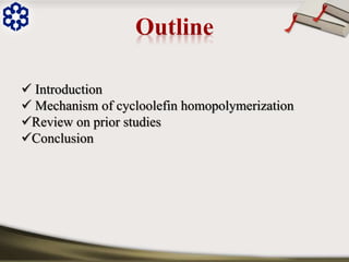 Cyclic olefin polymerization | PPTX