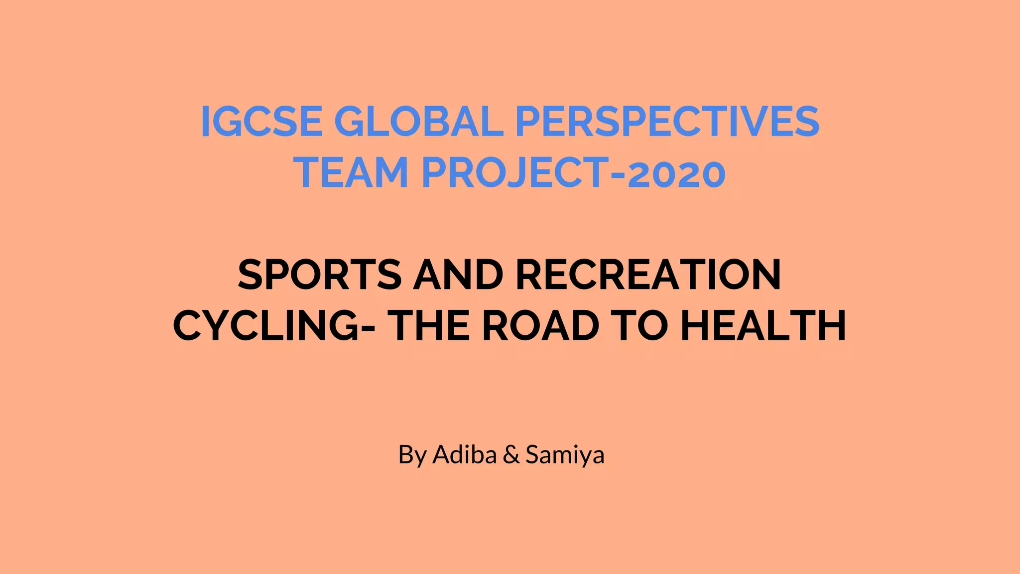 Cycling- The Road To Health -IGCSE GP Team Project | PPTX