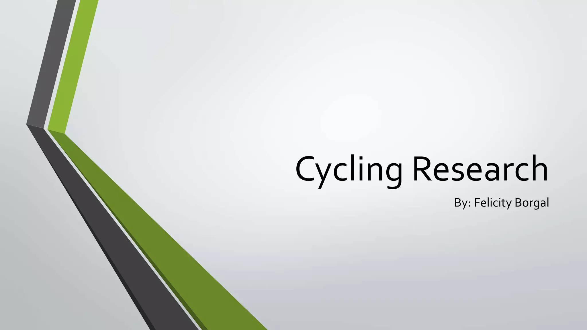 Cycling research presentation by Felicity Borgal | PPTX
