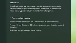 Cyclodextrin and its apllications PPD SEM8 | PPTX