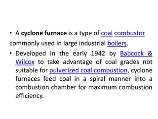 Cyclone Furnace in power plant instrumentation.pptx