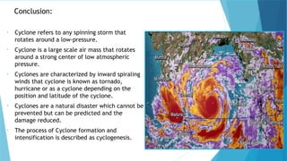CYCLONES_FORMATION OF CYCLONES IN INDIA AND WORLD | PPTX