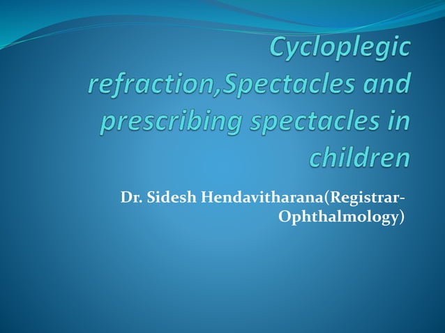 Cycloplegic refraction,spectacles and prescribing spectacles in ...
