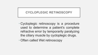 Cycloplegic retinoscopy | PPTX