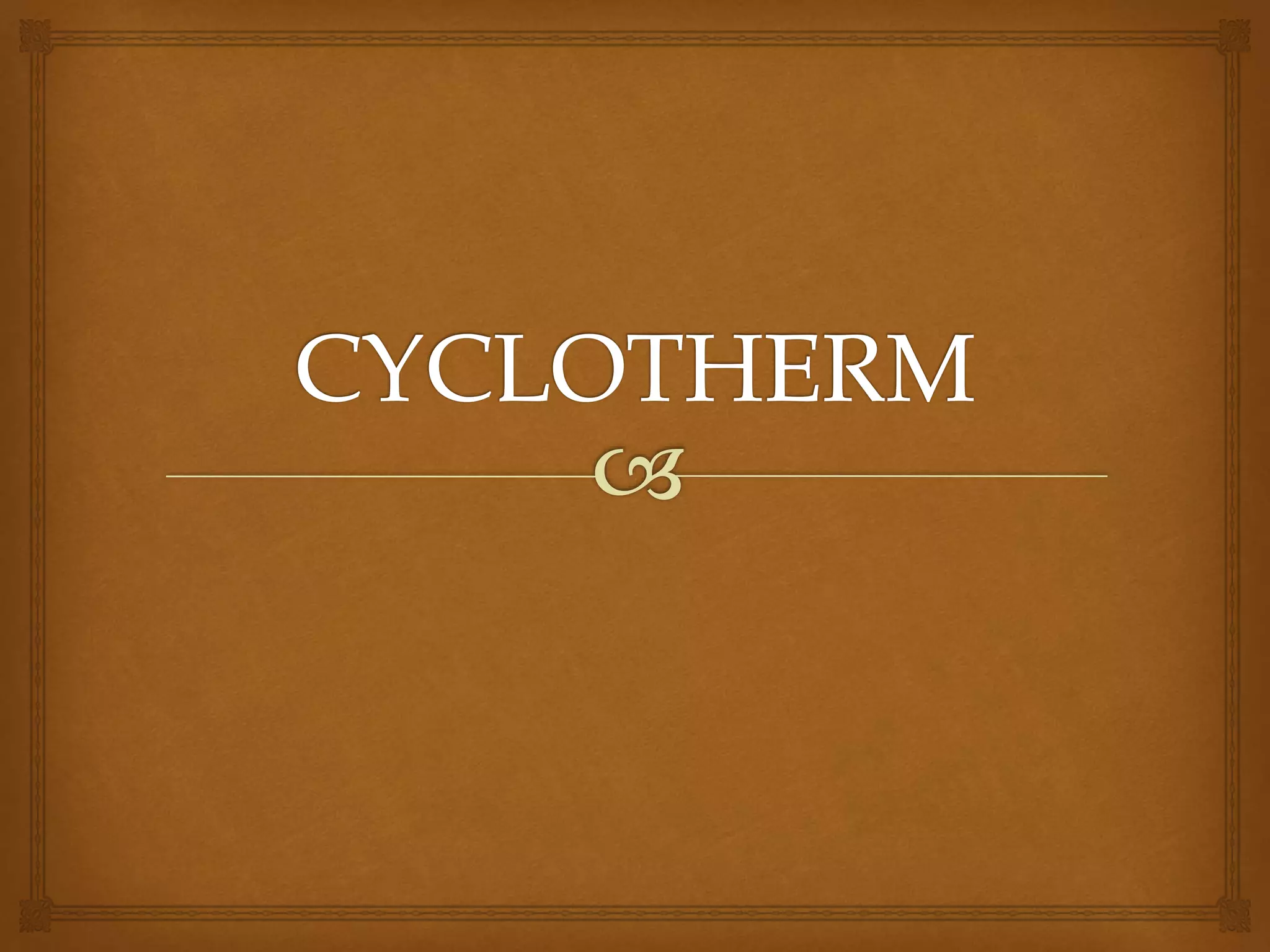 Cyclotherm | PPTX