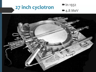 Cyclotron | PPTX | Physics | Science