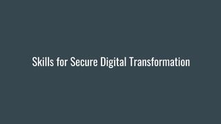 Secure Digital Transformation- Cybersecurity Skills for a Safe Journey ...