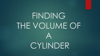 Volume o fCYLINDERcalculatepresentation.pptx