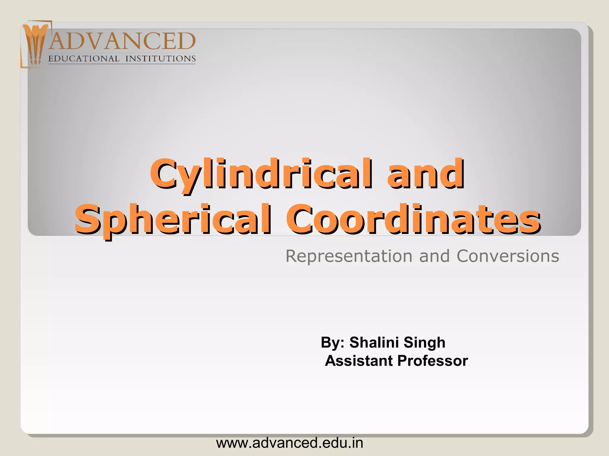Cylindrical and spherical coordinates shalini | PPT