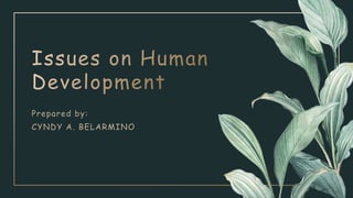 ISSUES ON HUMAN DEVELOPMENT | PPTX