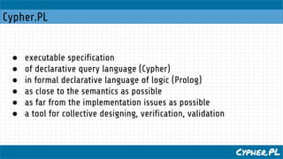 Cypher.PL: Executable Specification of Cypher written in Prolog | PPT