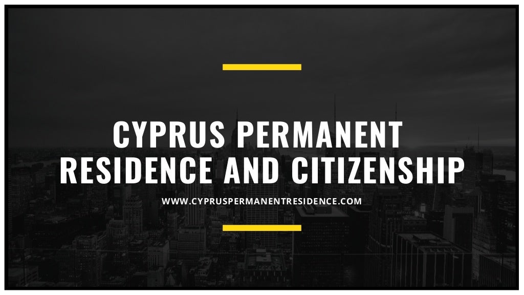 Cyprus Residency by Investment - Cyprus Permanent Residence Permit
