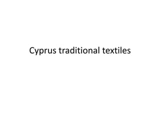 Cyprus traditional textiles | PPSX