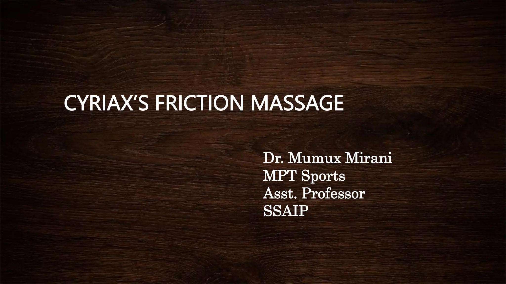 Cyriax - CYRIAX’S FRICTION MASSAGE by Dr. Mumux | PPTX | First Aid ...