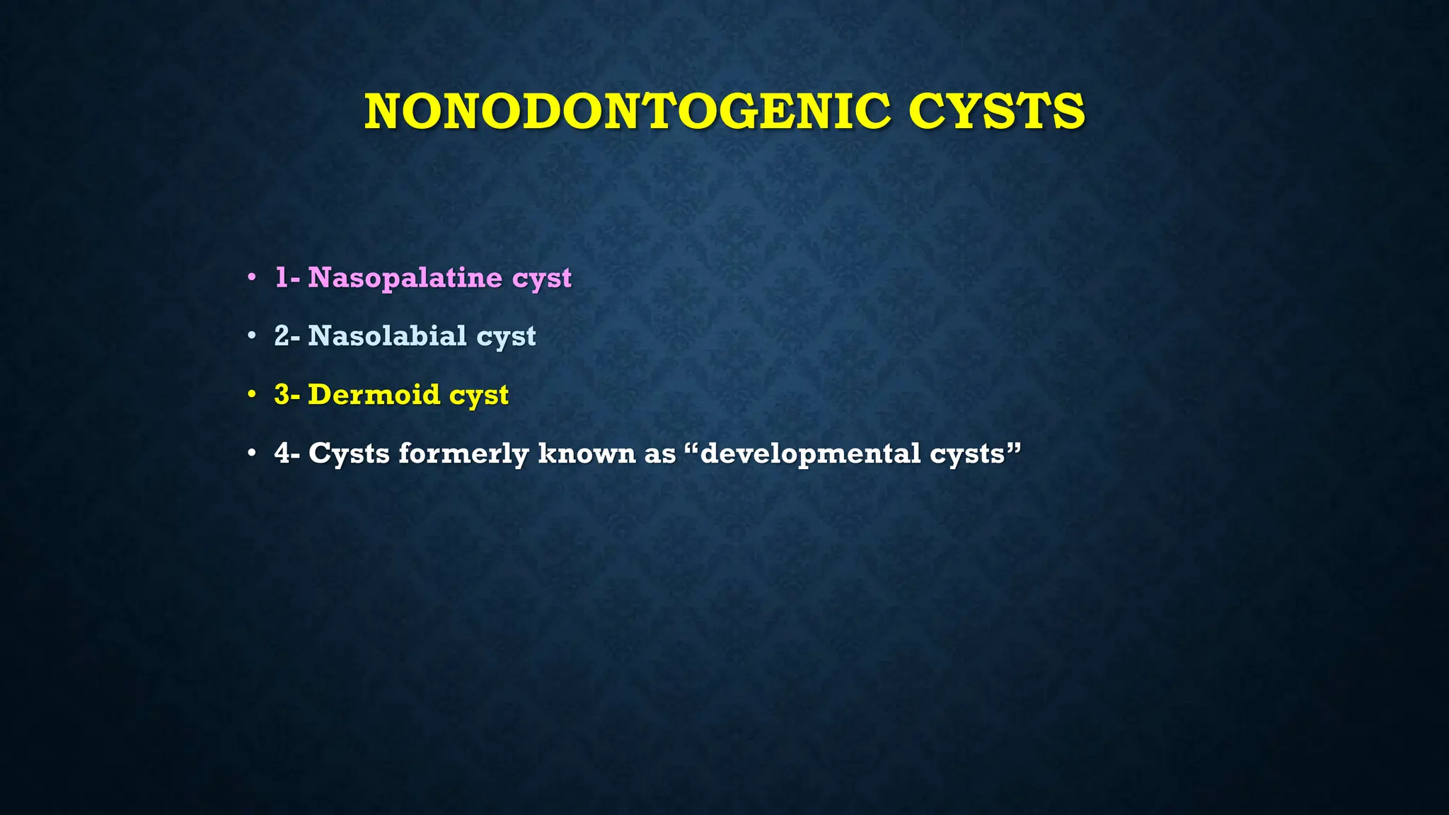 CYSTS OF THE ORAL CAVITY A Cyst is a benign pathologic cavity filled ...