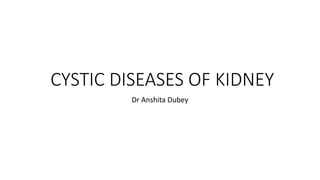 Cystic diseases of kidney | PPTX