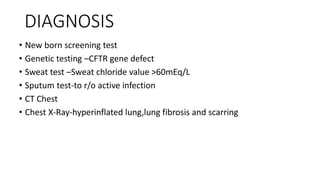 CYSTIC FIBROSIS CLINICAL FEATURES, INVESTIGATION ,MANAGEMENT INCLUDING ...