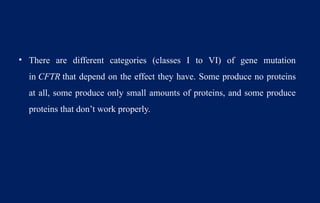 CYSTIC FIBROSIS - TYPES CAUSES AND FUNCTIONAL CLASSES OF CFTR GENE ...