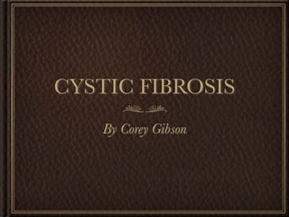 Cystic fibrosis corey | KEY