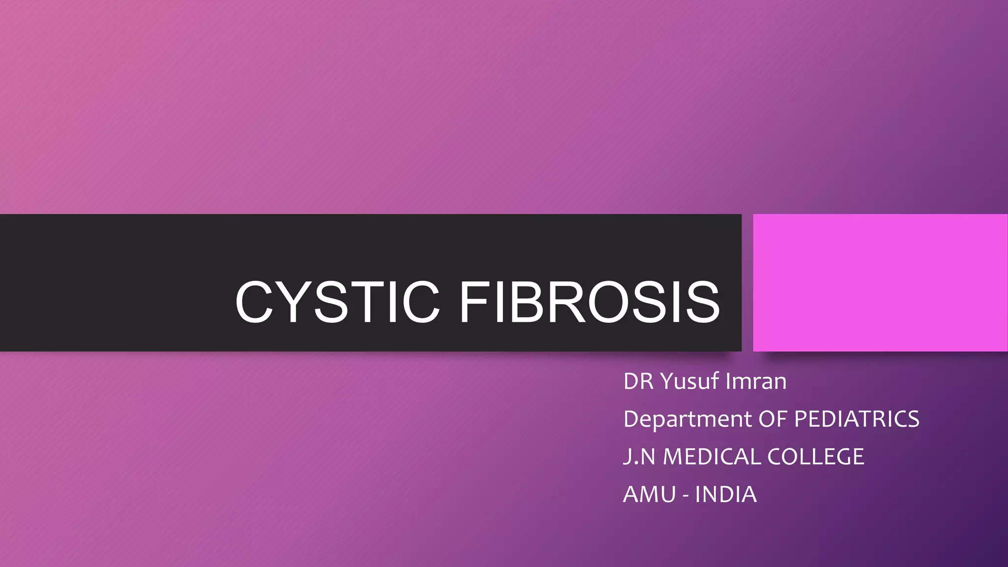 Cystic fibrosis dr yusuf imran | PPTX