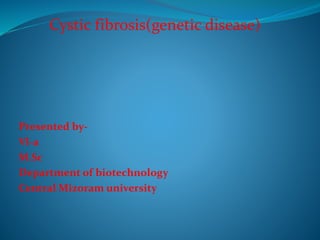 Cystic fibrosis(genetic disease) | PPTX