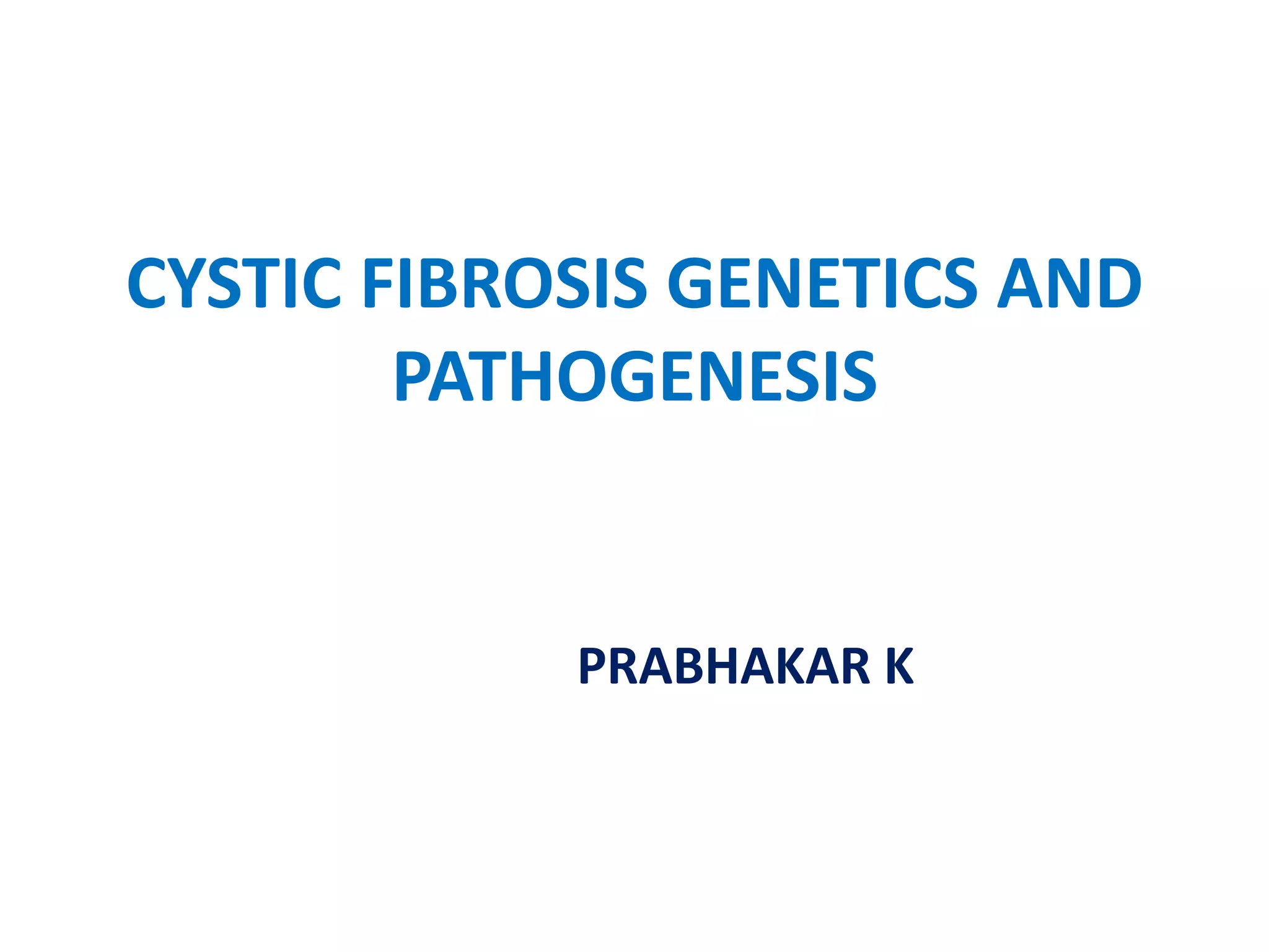 Cystic fibrosis genetics and pathogenesis | PPTX