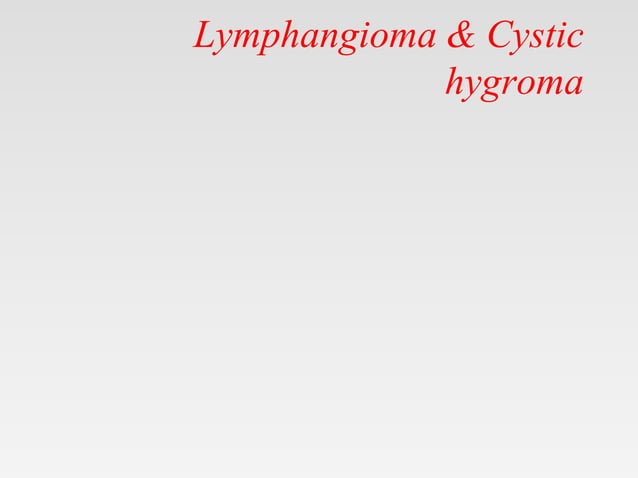 Cystic hygroma.pptx | Ear, Nose and Throat Conditions | Diseases and ...