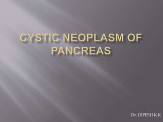 Cystic neoplasm of pancreas | PPTX