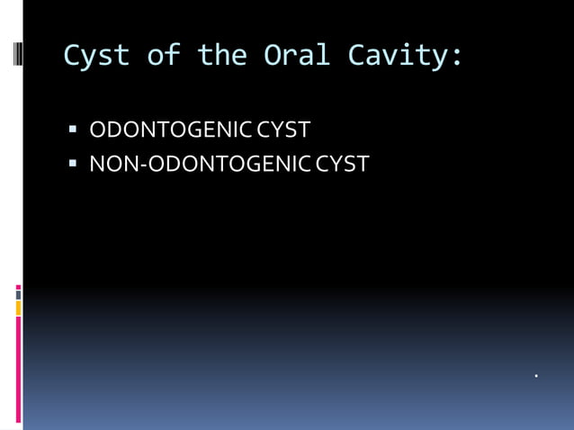 Cysts of the Oral Cavity | PPTX | Dental Health | Diseases and Conditions