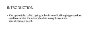CYSTOGRAPHY presentation at MUST campus that assist in education .pptx