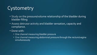 Cystometry and uroflowmetry | PPTX