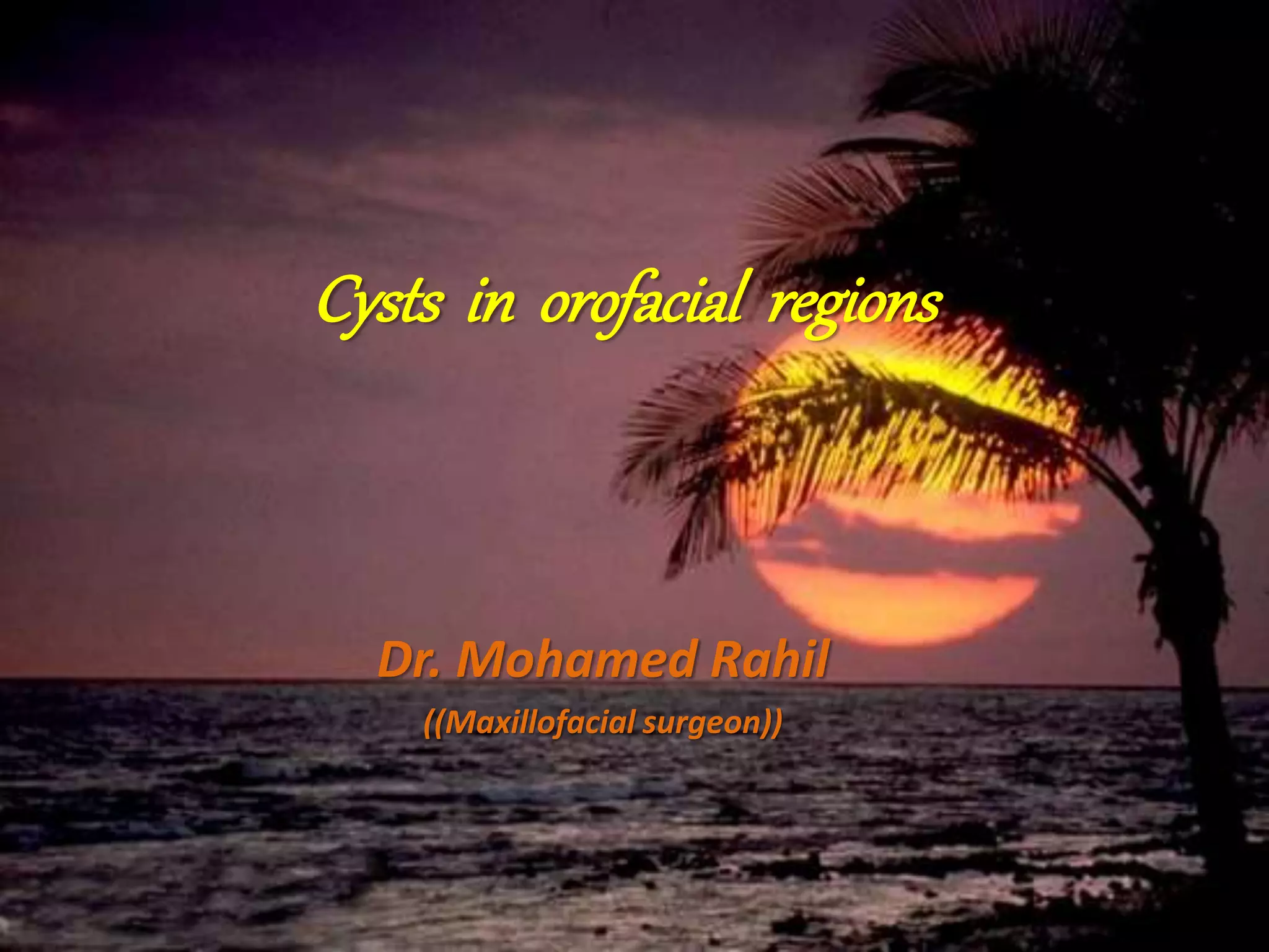 Cysts in orofacial region | PPSX
