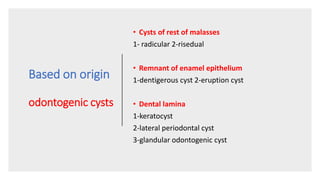 Cysts of the jaws (Doctor Faris Alabeedi MSc, MMedSc, PgDip, BDS.) | PPTX